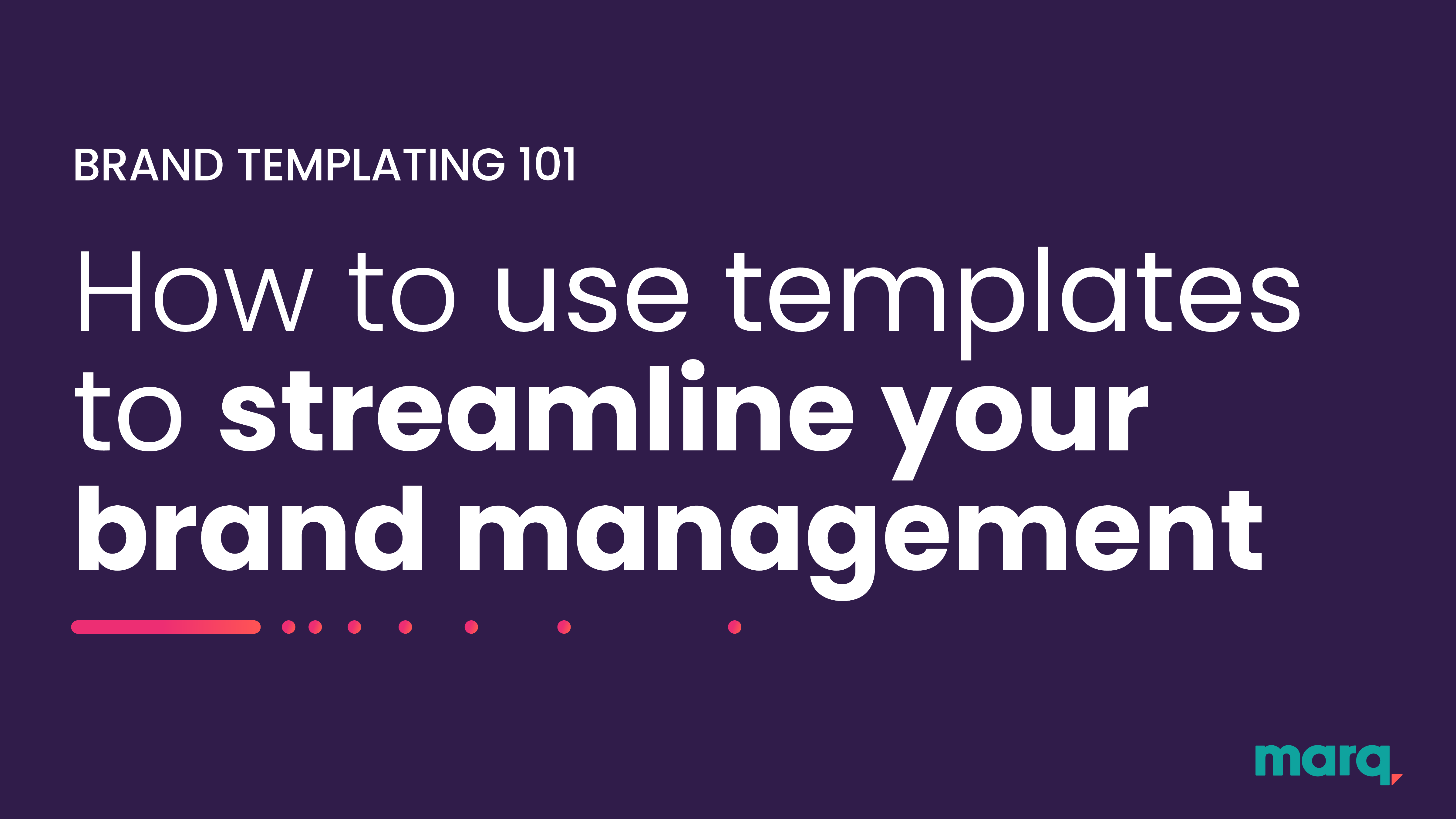 How to use templates to streamline brand management